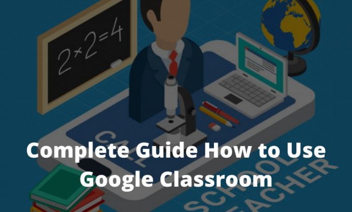 20 Quick Tips To Learn How To Use Google Classroom 2024