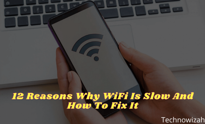 12 Reasons Why WiFi Is Slow And How To Fix It 2025