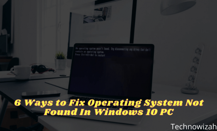 6 Ways To Fix Operating System Not Found In Windows 2025
