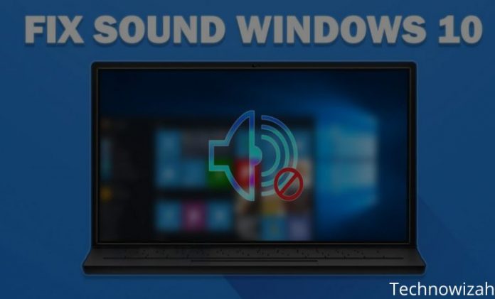 7 Ways To Fix Sound Problems In Windows 10 PC 2024 - Techno Wizah