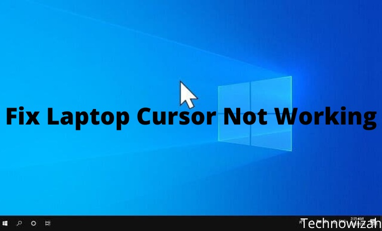 19 Ways To Fix Laptop Cursor Not Working In Windows 2023 Technowizah